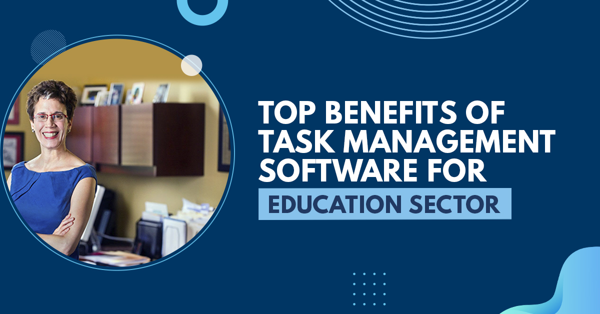 Top Benefits of Task Management Software for Education Sector