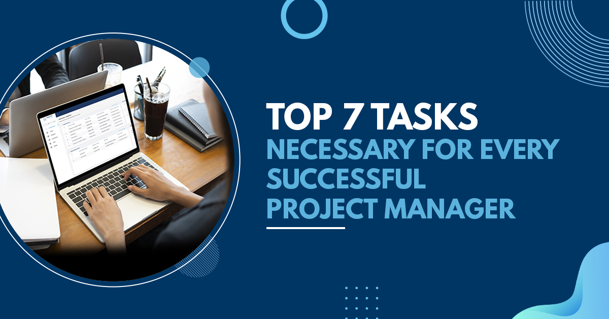 Top 7 Tasks Necessary for Every Successful Project Manager